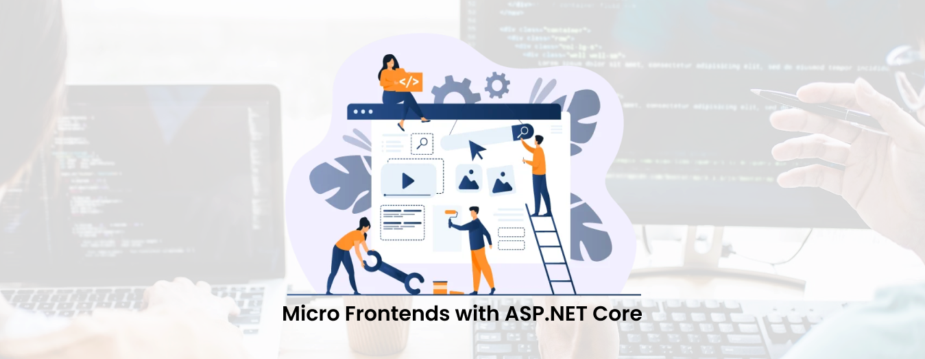 Exploring Micro Frontends With Aspnet Core To Free Monoliths
