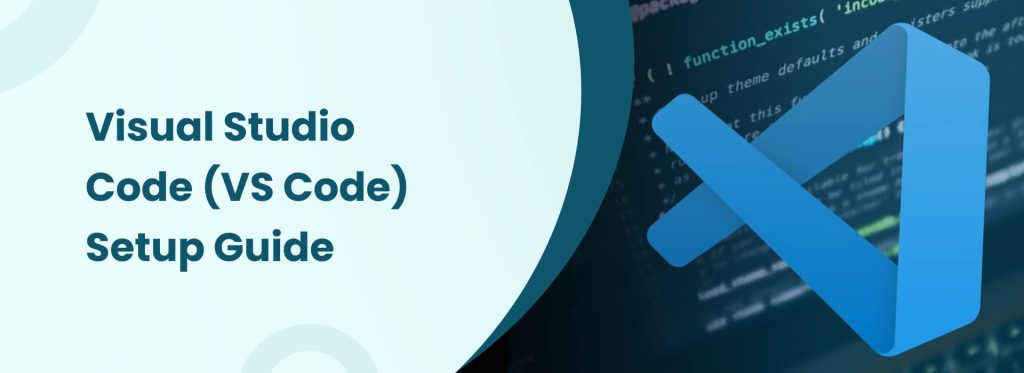 Visual Studio Code (VS Code) Setup Guide
